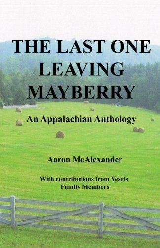 The Last One Leaving Mayberry by Aaron McAlexander (2011-07-01 ...