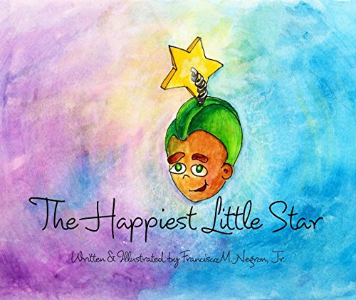 The Happiest Little Star: Francisco M. Negron Jr.: 9781366389343 ...