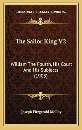 The Sailor King V2: William The Fourth, His Court And His Subjects ...