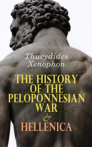 The History of the Peloponnesian War & Hellenica: The Complete History ...