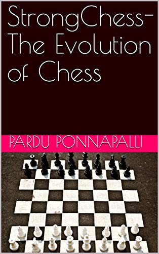 Amazon.com: StrongChess- The Evolution of Chess eBook : Ponnapalli ...