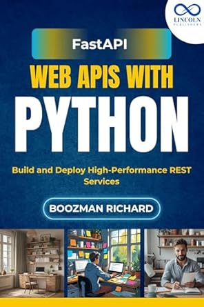 FastAPI Web APIs with Python: Build and Deploy High-Performance REST ...