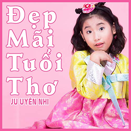 Dep Mai Tuoi Tho by Ju Uyen Nhi on Amazon Music - Amazon.co.uk