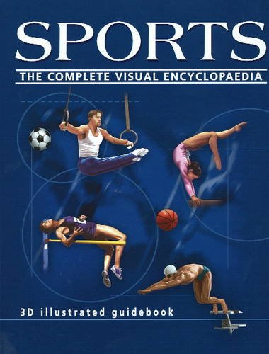 Sports: The Complete Visual Encyclopaedia: 3D Illustrated Guidebook ...