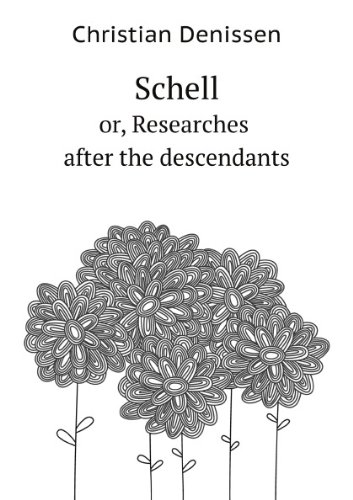 Schell : or, Researches after the descendants of John Christian Schell ...