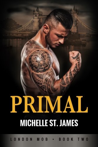 Primal (London Mob): St. James, Michelle: 9780997546415: Amazon.com: Books