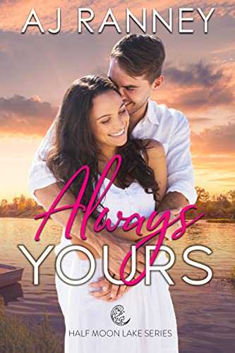 Amazon.com: Always Yours: A Small Town Second Chance Romance (Half Moon ...