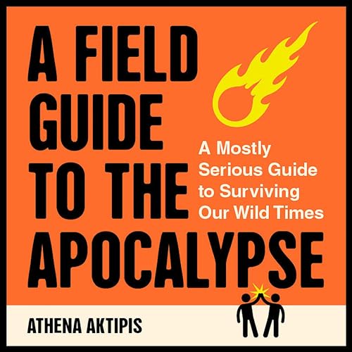 Amazon.com: A Field Guide to the Apocalypse: A Mostly Serious Guide to ...