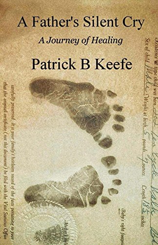 A Father's Silent Cry: A Journey of Healing - Kindle edition by Keefe ...