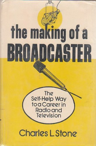 The making of a broadcaster: The self-help way to a career in radio and ...