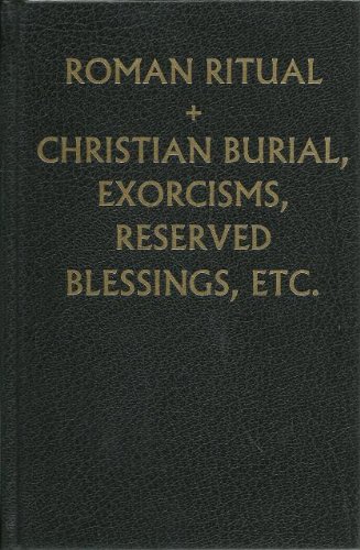 The Roman Ritual [Rituale Romanum]: Vol 2: Christian Burial, Exorcism ...