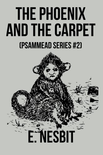 The Phoenix And The Carpet: Psammead Series #2: Nesbit, E ...