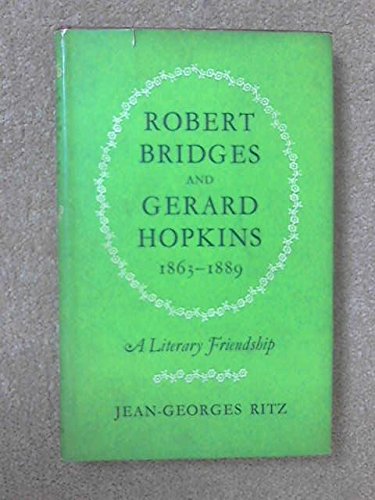 ROBERT BRIDGES AND GERARD HOPKINS, 1863-1889: A LITERARY FRIENDSHIP ...