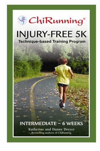 Chi Running Intermediate 5K Training Program: Danny Dreyer, Katherine ...