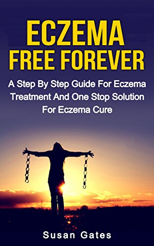 Amazon.com: Eczema Free Forever: A Step By Step Guide For Eczema ...