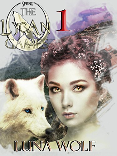 The Lycan Games Spring (The Lycan Games Spring Serial Book 1) - Kindle ...