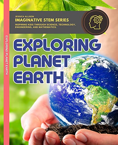 Exploring Planet Earth (Imaginative Stem Series) - Kindle edition by ...