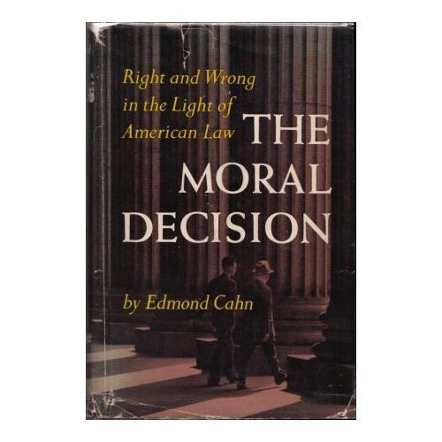 The Moral Decision: Right and Wrong in the Light of American Law: Cahn ...