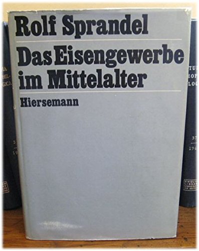 Das Eisengewerbe im Mittelalter : Sprandel, Rolf: Amazon.de: Bücher