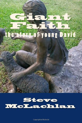 Giant Faith - the story of young David: McLachlan, Steve M ...