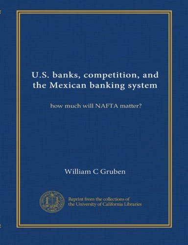 U.S. banks, competition, and the Mexican banking system: how much will ...