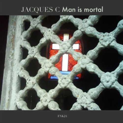 Amazon.com: Man Is Mortal - EP : Jacques C: Digital Music