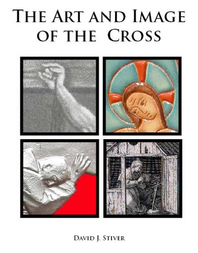 The Art and Image of the Cross - Kindle edition by Stiver, David J ...