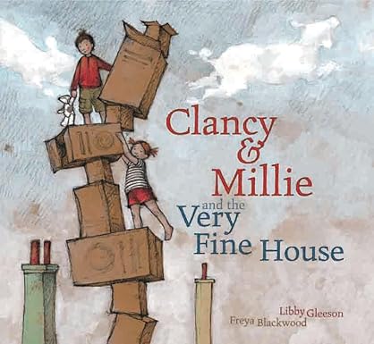 Clancy & Millie and the Very Fine House: Gleeson, Libby, Blackwood ...