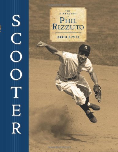 Scooter: The Biography of Phil Rizzuto: Carlo DeVito: Amazon.com: Books