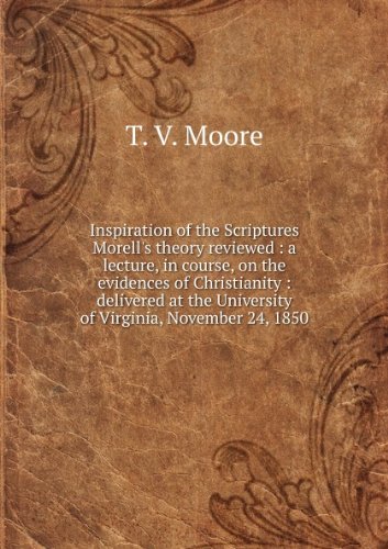 Inspiration of the Scriptures Morell's theory reviewed : a lecture, in ...