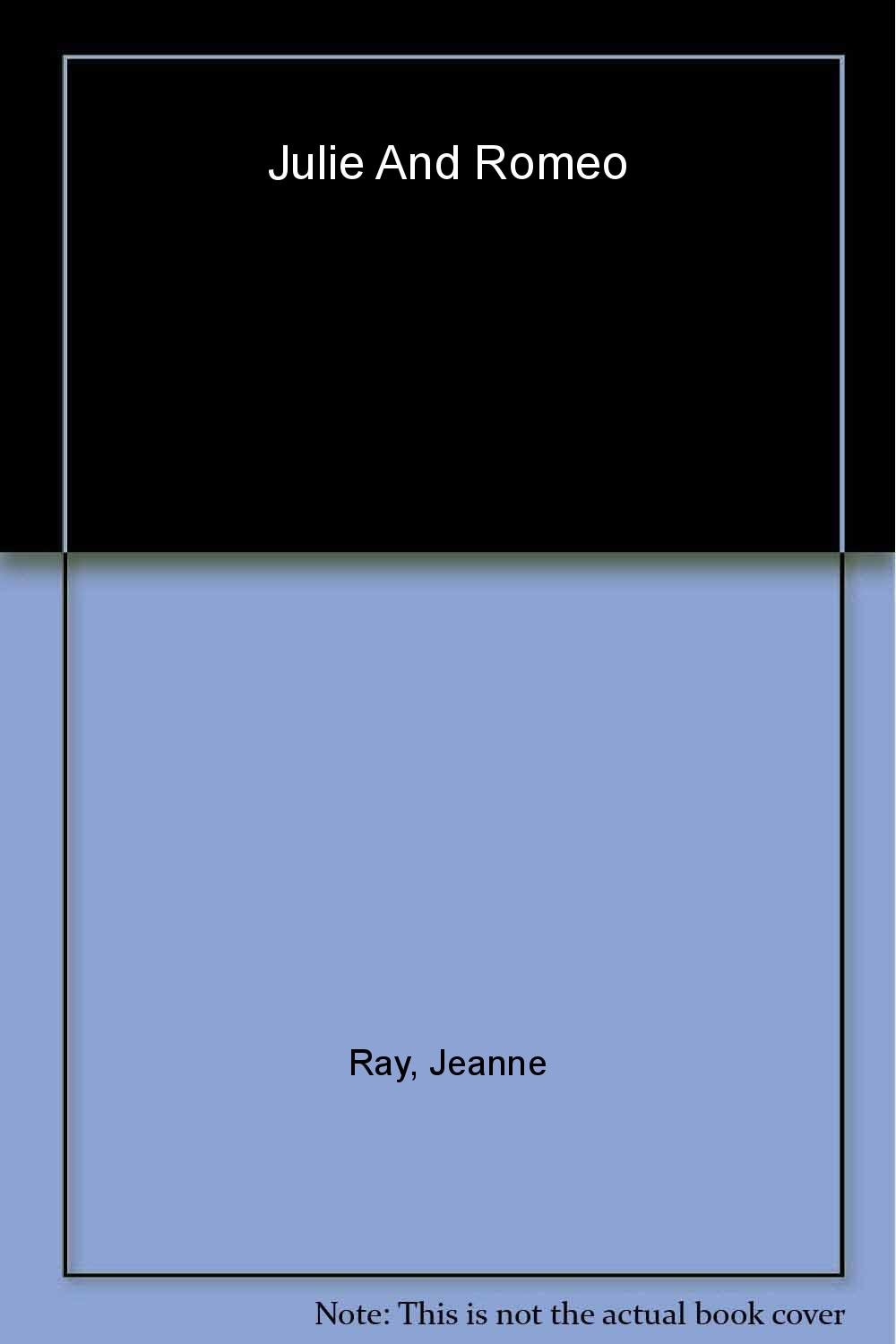 Julie and Romeo: Ray, Jeanne: 9780451208682: Amazon.com: Books