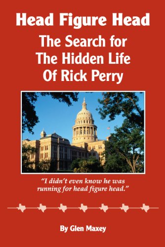 Head Figure Head: The Search for the Hidden Life of Rick Perry - Kindle ...