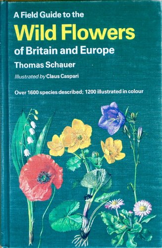 A Field Guide to the Flowers of Britain and Europe (Collins Field Guide ...