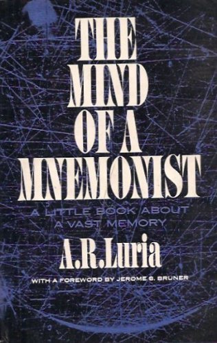 The Mind of a Mnemonist: A Little Book about a Vast Memory. Trans. by ...