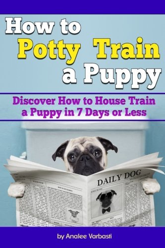 How to Potty Train a Puppy: Discover How to House Train a Puppy in 7 ...