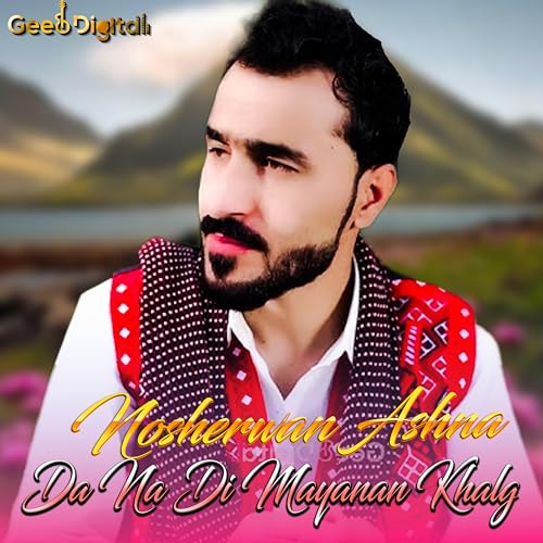 Spiele Da Na Di Mayanan Khalg von Nosherwan Ashna auf Amazon Music ab