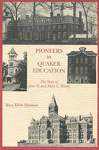 Pioneers in Quaker Education: The Story of Jonh W. and Mary C. Woody ...