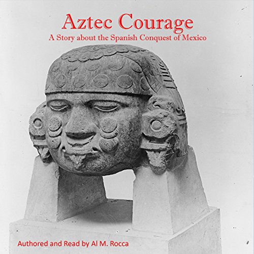 Amazon.com: Aztec Courage: A Story About the Spanish Conquest of Mexico ...