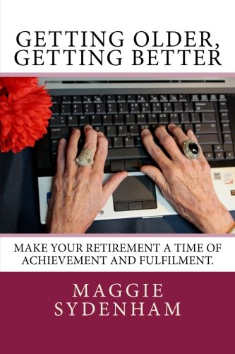 Getting Older, Getting Better: Your retirement can be a time of ...