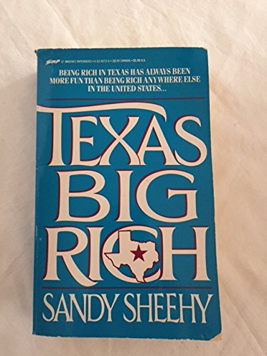 Texas Big Rich: Exploits, Eccentricities, and Fabulous Fortunes Won and ...