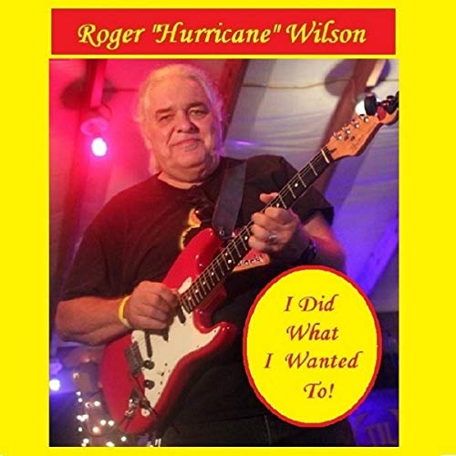 Roger "Hurricane" Wilson - I Did What I Wanted To! - Amazon.com Music