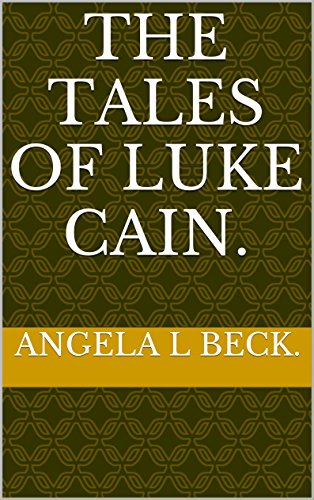 The Tales of Luke Cain. - Kindle edition by Beck., Angela l. Literature ...