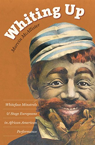 Whiting Up: Whiteface Minstrels and Stage Europeans in African American ...