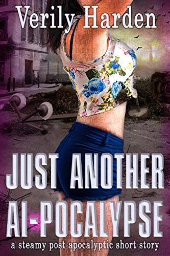 Just Another AI-pocalypse: a steamy post apocalyptic short story eBook ...