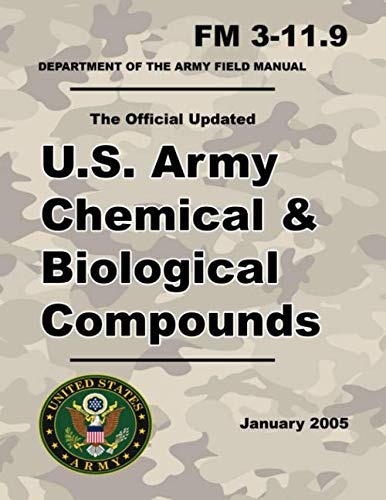 U.S. Army Chemical and Biological Compounds: Official Updated 2005 FM 3 ...