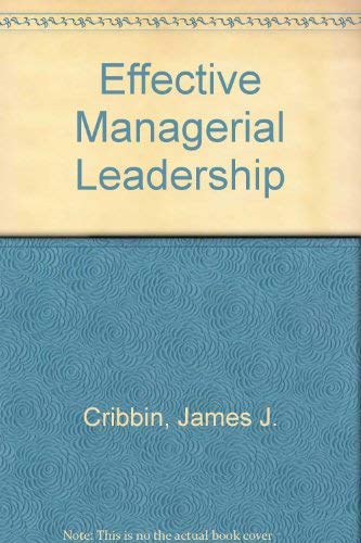 Effective Managerial Leadership: Cribbin, James J.: 9780814475041 ...