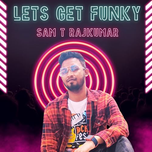 Lets Get Funky by Sam T Rajkumar on Amazon Prime Music