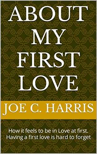 About my first love : How it feels to be in Love at first. Having a ...