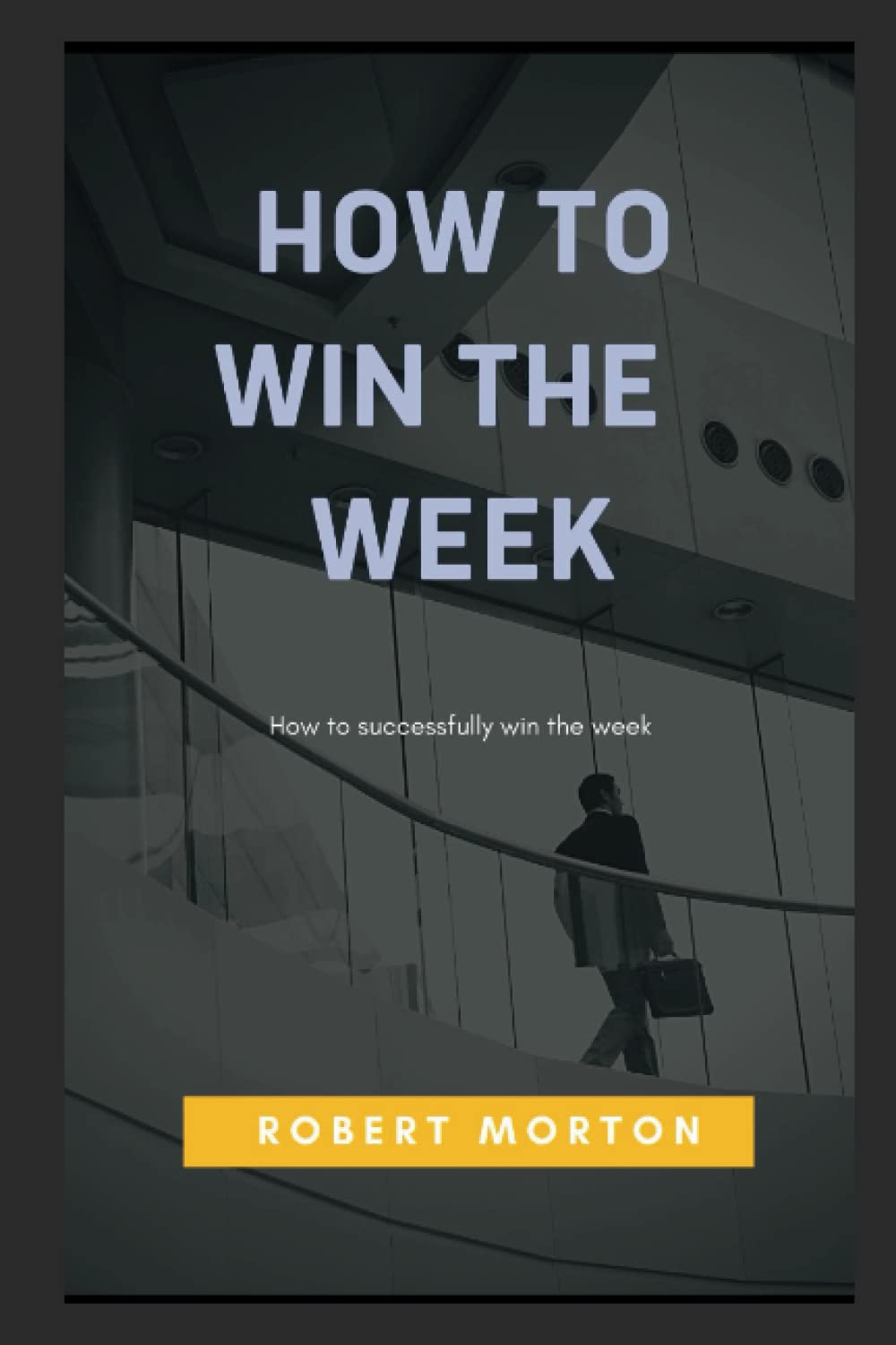 Amazon.com: How to win the week: How to successfully win the week ...