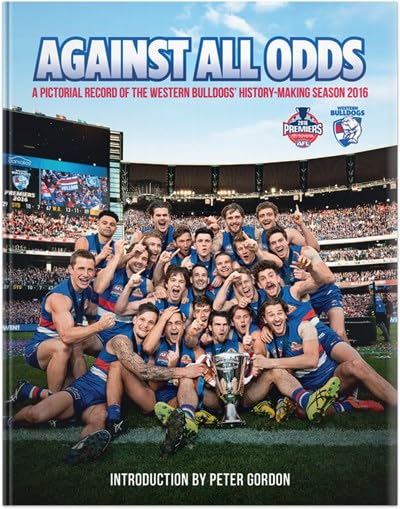 Against All Odds: A Pictorial Record of the Western Bulldogs' History ...